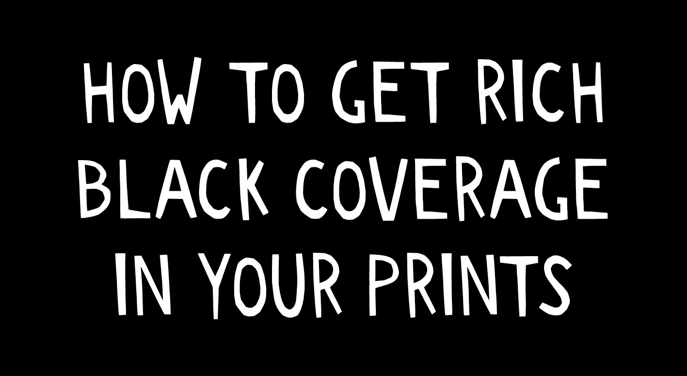 Get rich, black coverage in your documents (with downloadable colour ...